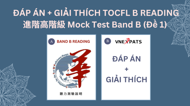 ĐÁP ÁN + GIẢI THÍCH TOCFL READING B 進階高階級Mock Test Band B (Đề 1) - VNExpats